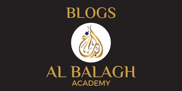 Blogs - Al Balagh Academy