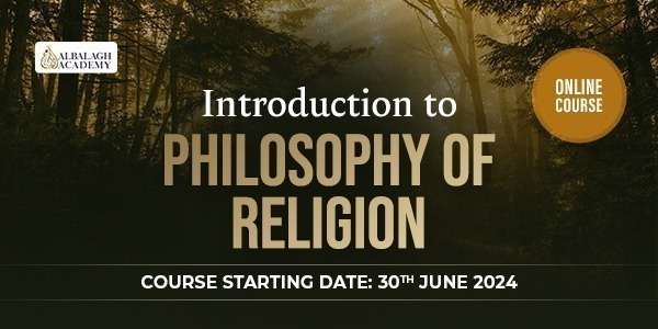 Introduction to Philosophy of Religion - Al Balagh Academy